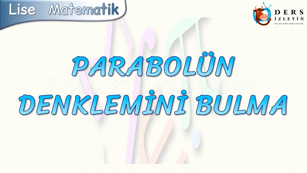 PARABOLÜN DENKLEMİNİ BULMA – Ders izleyin PARABOLÜN DENKLEMİNİ BULMA – Ders izleyin