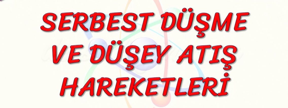 SERBEST DÜŞME VE DÜŞEY ATIŞ HAREKETLERİ / YAPRAK TEST – 1 – Ders izleyin